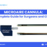 Microaire Cannula: A Complete Guide for Surgeons and Clinics